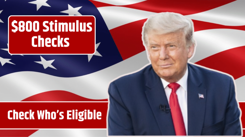 $800 Stimulus Checks in May 2025: Who’s Eligible and When Payments Arrive